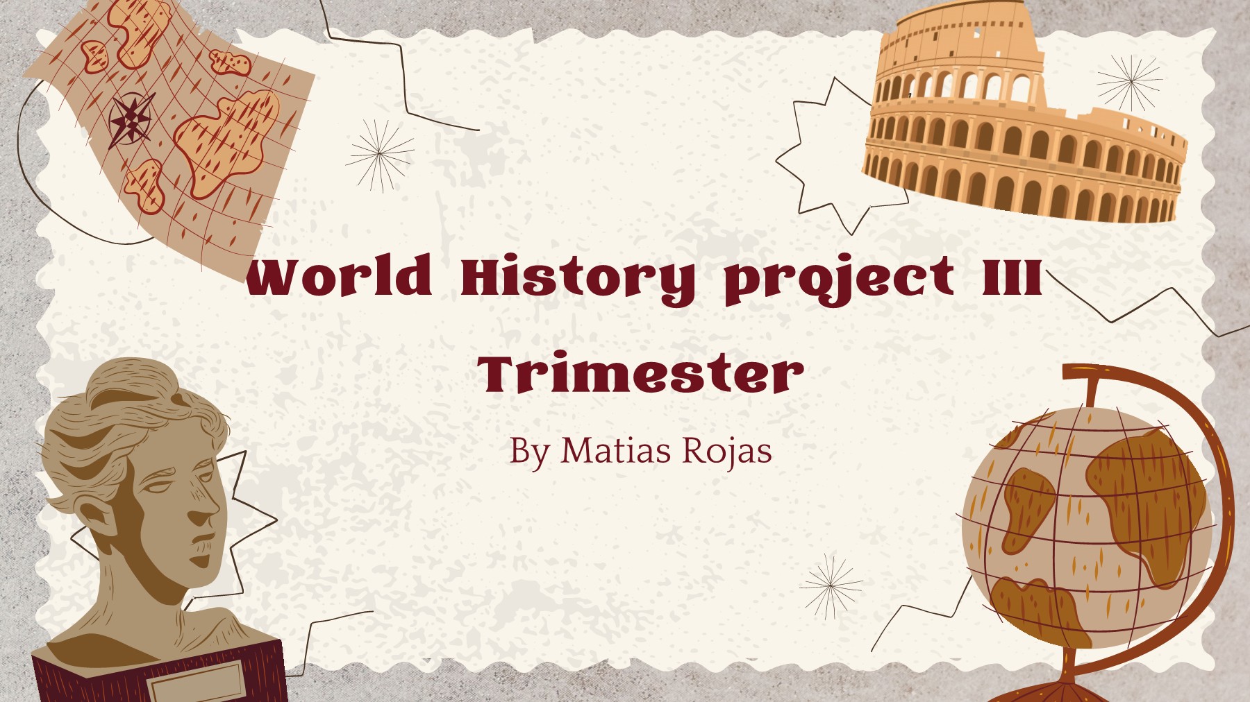 World History project III Trimester - Matías Rojas Rojas - Page 1 - 7 ...