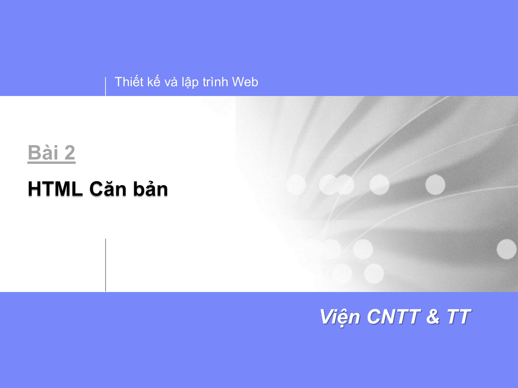 Bài giảng Thiết kế và lập trình Web - Bài 2_ HTML Căn bản_1502252 ...