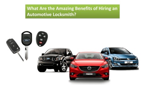 What Are the Amazing Benefits of Hiring an Automotive Locksmith