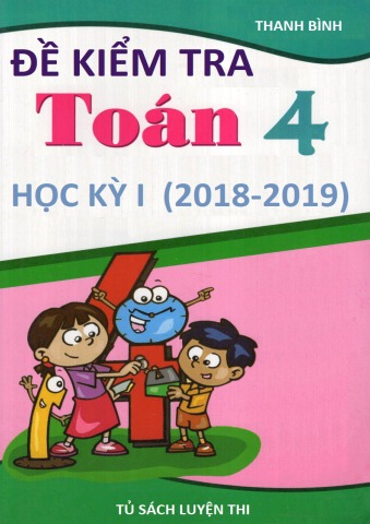 Đề kiểm tra toán 4 học kỳ 1 2018-2019