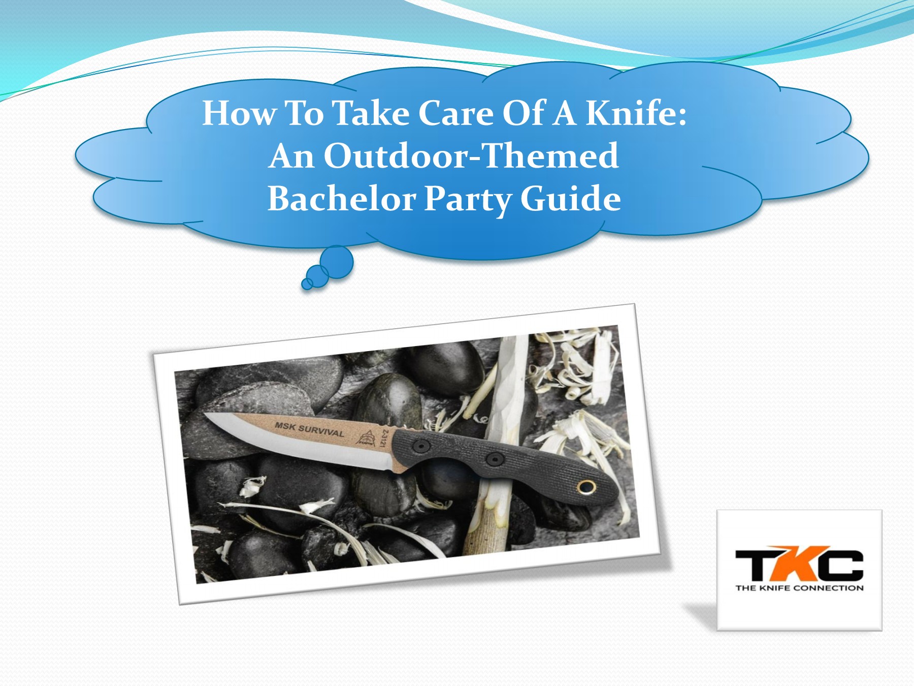 How To Take Care Of A Knife An Outdoor-Themed Bachelor Party Guide ...