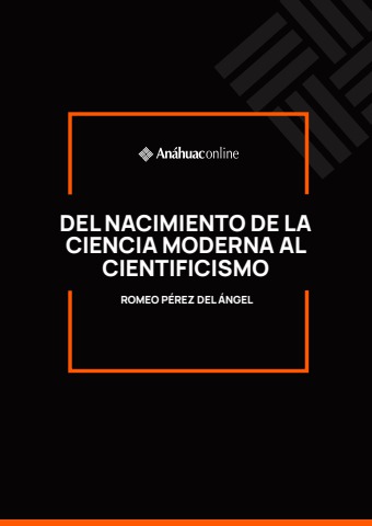 Del nacimiento de la ciencia moderna al cientificismo