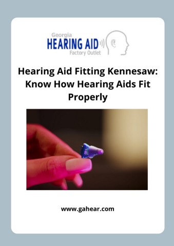 Hearing Aid Fitting Kennesaw Know How Hearing Aids Fit Properly (1)