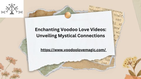 Enchanting Voodoo Love Videos Unveiling Mystical Connections