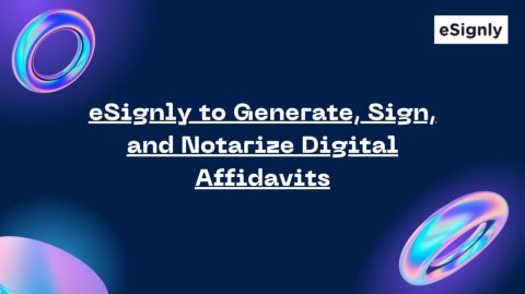 eSignly to Generate, Sign, and Notarize Digital Affidavits - esignly ...