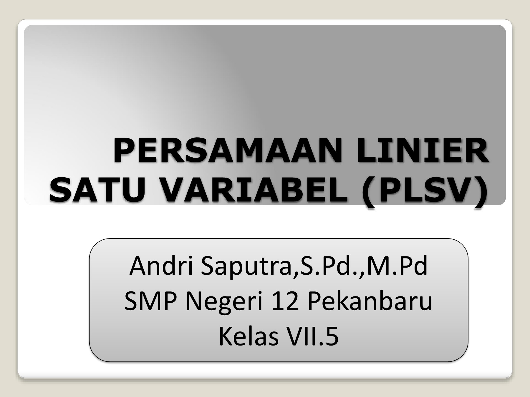 PPT_persamaan-linier-satu-variabel-plsv-andri saputra-dikonversi ...