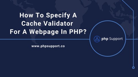How To Specify A Cache Validator For A Webpage In PHP