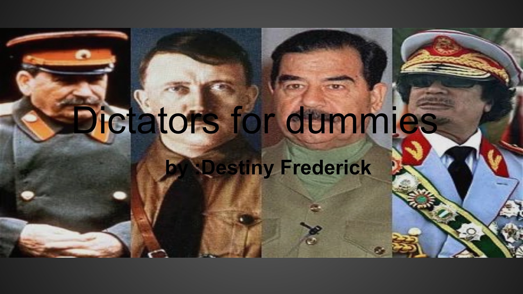 Destiny Frederick - Dictators for Dummies Project Template ...