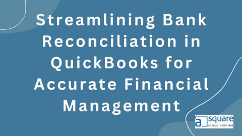Simplify Your Accounting with QuickBooks: Bank Reconciliation Made Easy