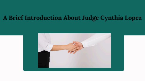 A Brief Introduction About Judge Cynthia Lopez