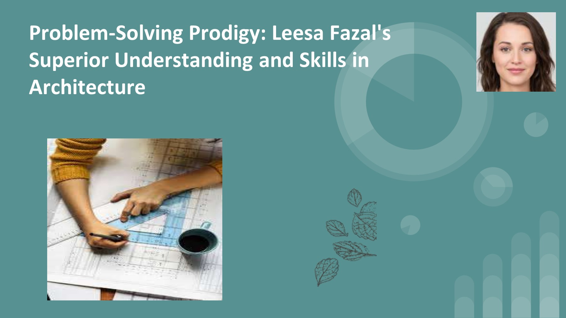 Problem-Solving Prodigy_ Leesa Fazal's Superior Understanding and Skills in Architecture ...
