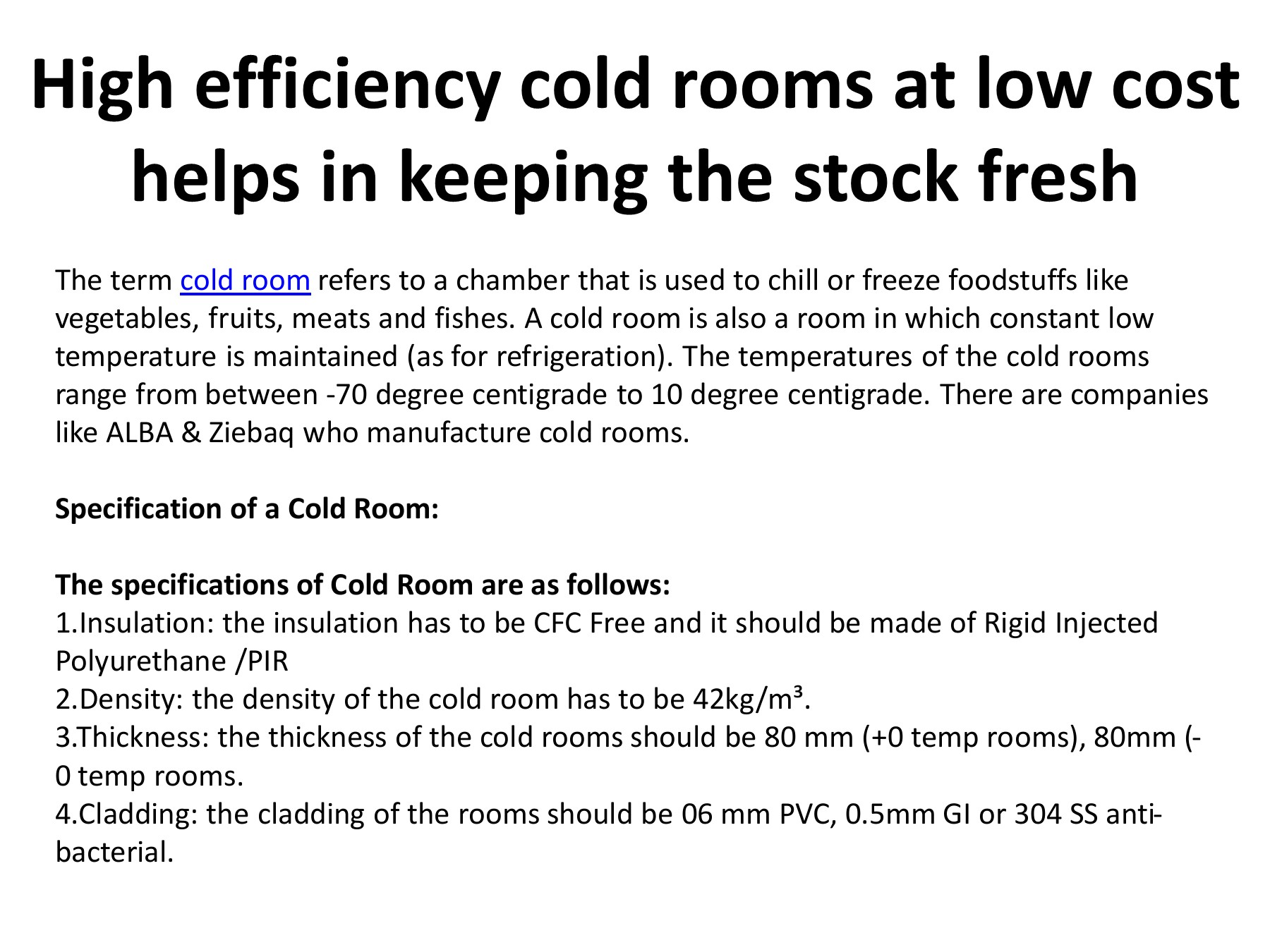 High efficiency cold rooms at low cost helps in keeping the stock fresh ...