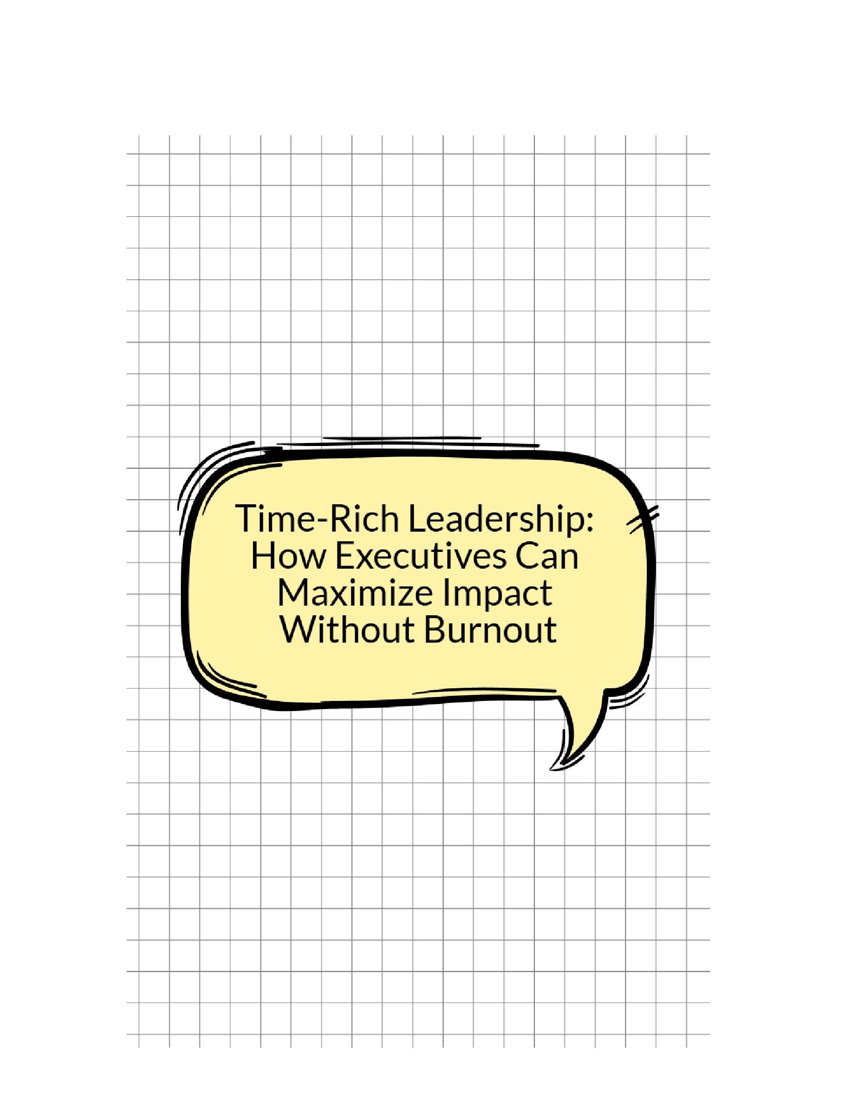 Time-Rich Leadership How Executives Can Maximize Impact Without Burnout ...