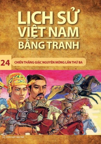 X- Lịch sử Việt Nam bằng tranh 24 - Chiến thắng quân Mông lần thứ ba ...