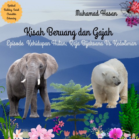 25. Kisah Beruang dan Gajah, Episode Kehidupan Hutan; Raja yang Adil ...