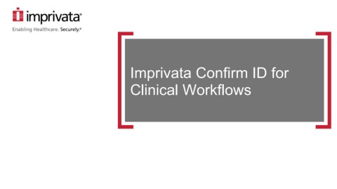Confirm ID - Clinical Workflows - Presentation - Imprivata Confirm ID ...