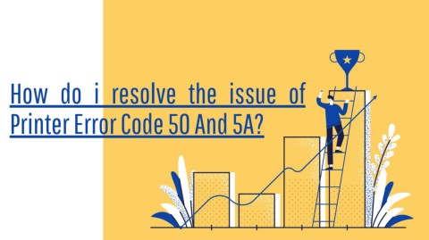 How do i resolve the issue of Printer Error Code 50 And 5A ...