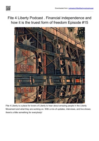 Fite 4 Liberty Podcast . Financial independence and how it is the ...