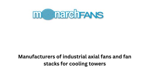 Manufacturers of industrial axial fans and fan stacks for cooling towers