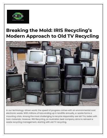 Breaking the Mold IRIS Recycling’s Modern Approach to Old TV Recycling