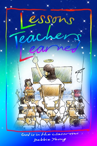 Lessons Teachers Learned by Debbie Yeong