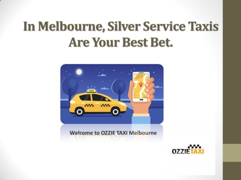 Ozzie Taxi - In Melbourne Silver Service Taxi is the Best