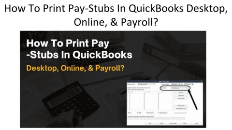 How To Print Pay-Stubs In QuickBooks Desktop, Online, & Payroll?