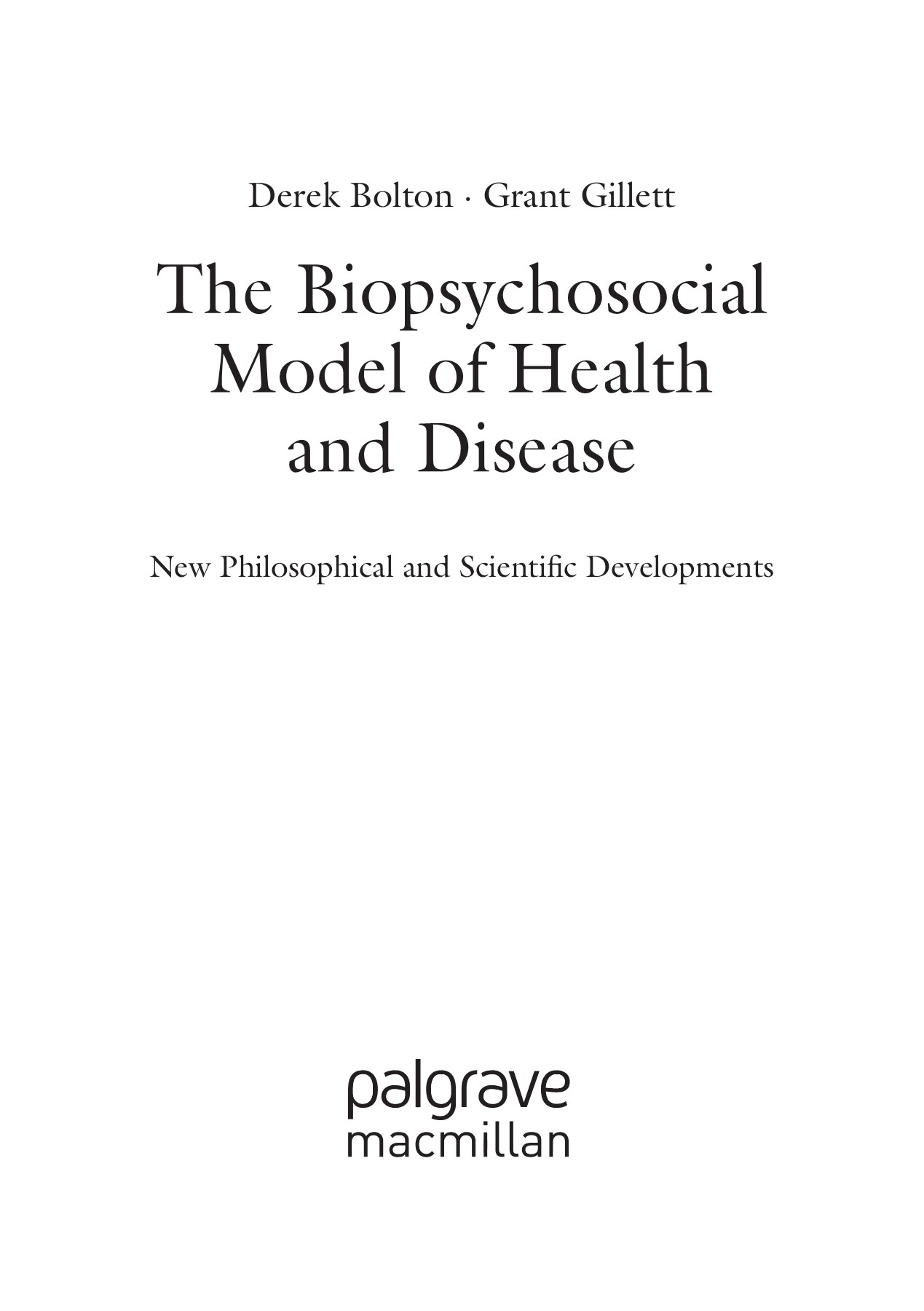 Derek Bolton, Grant Gillett - The Biopsychosocial Model of Health and ...