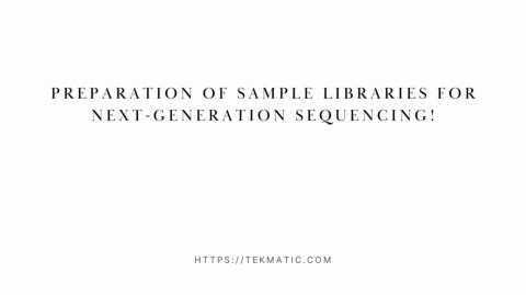 Preparation of sample libraries for next-generation sequencing!