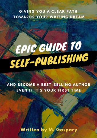 Epic Guide to Self-Publishing And Become A Best-Selling Author Ebook
